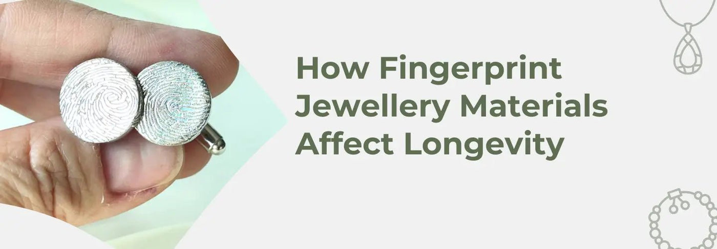 Fingerprint Jewellery Materials: How They Affect Longevity